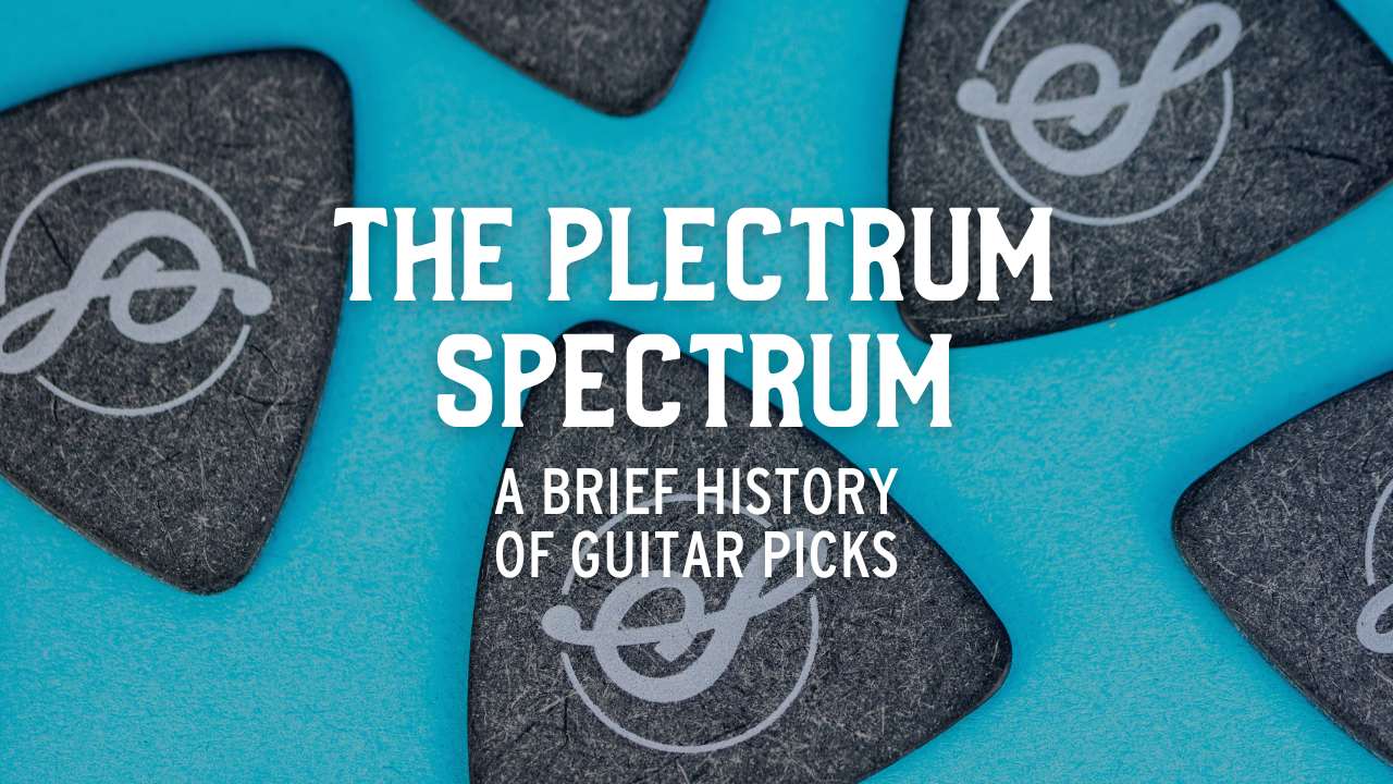 The Plectrum Spectrum: A Brief History of Guitar Picks
