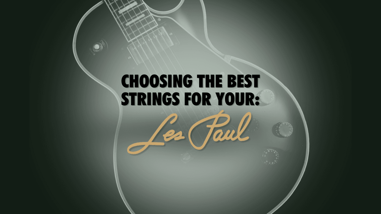 Choosing the Best Strings for Your Les Paul